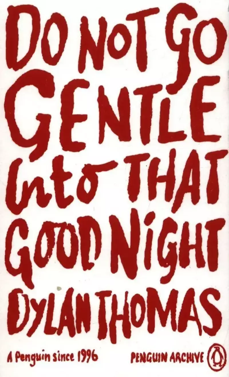 Do Not Go Gentle Into That Good Night - Thomas Dylan