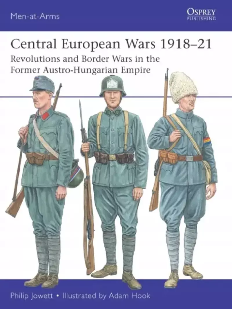 Central European Wars 191821: Revolutions and Border Wars in the Former ...