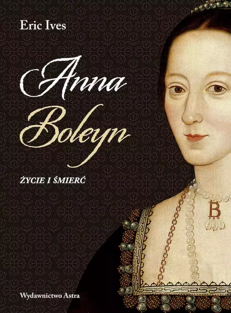Anna Boleyn. Życie i śmierć - Eric Ives