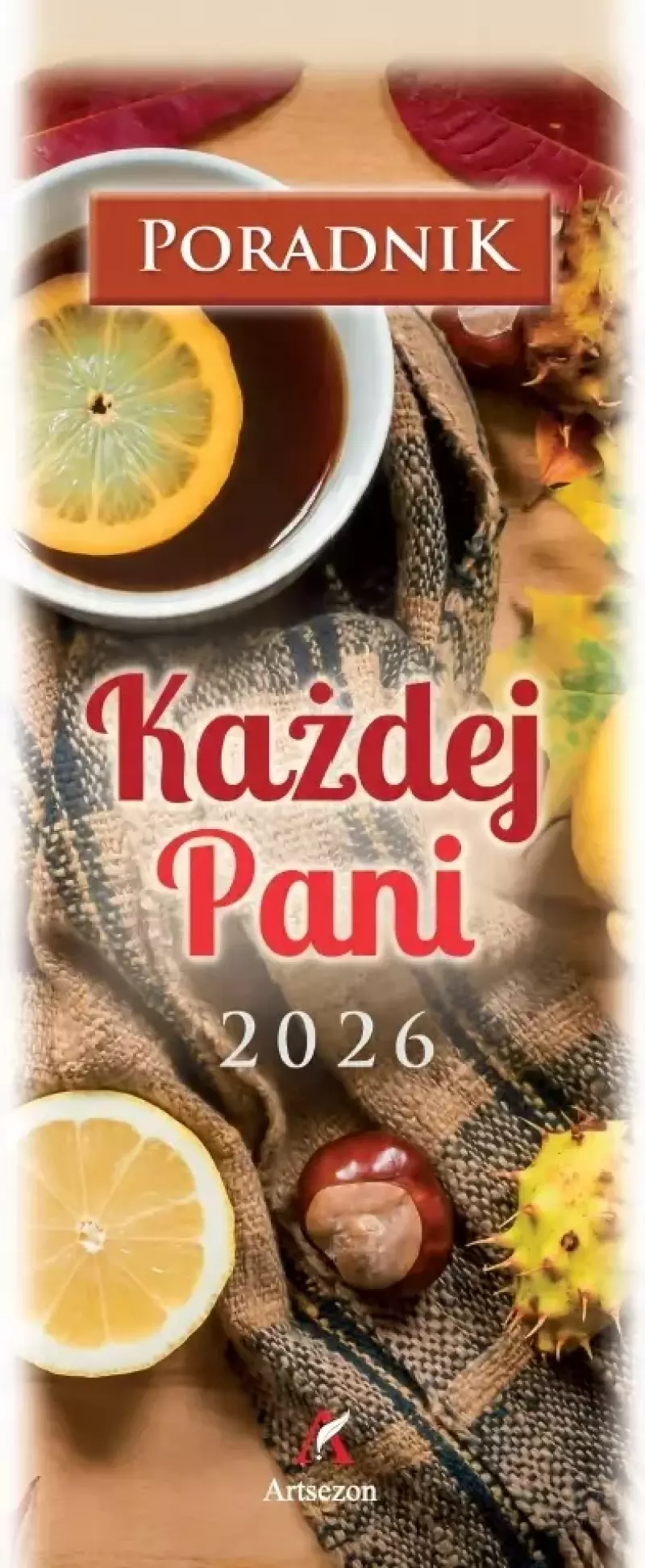 Kalendarz notatnikowy 2026 paskowy tygodniowy Poradnik każdej Pani porady