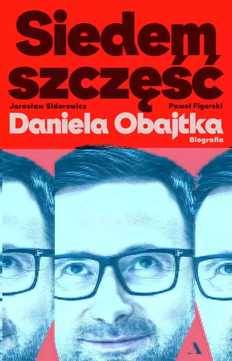 Siedem szczęść Daniela Obajtka. Biografia - Paweł Mateusz Figurski ...