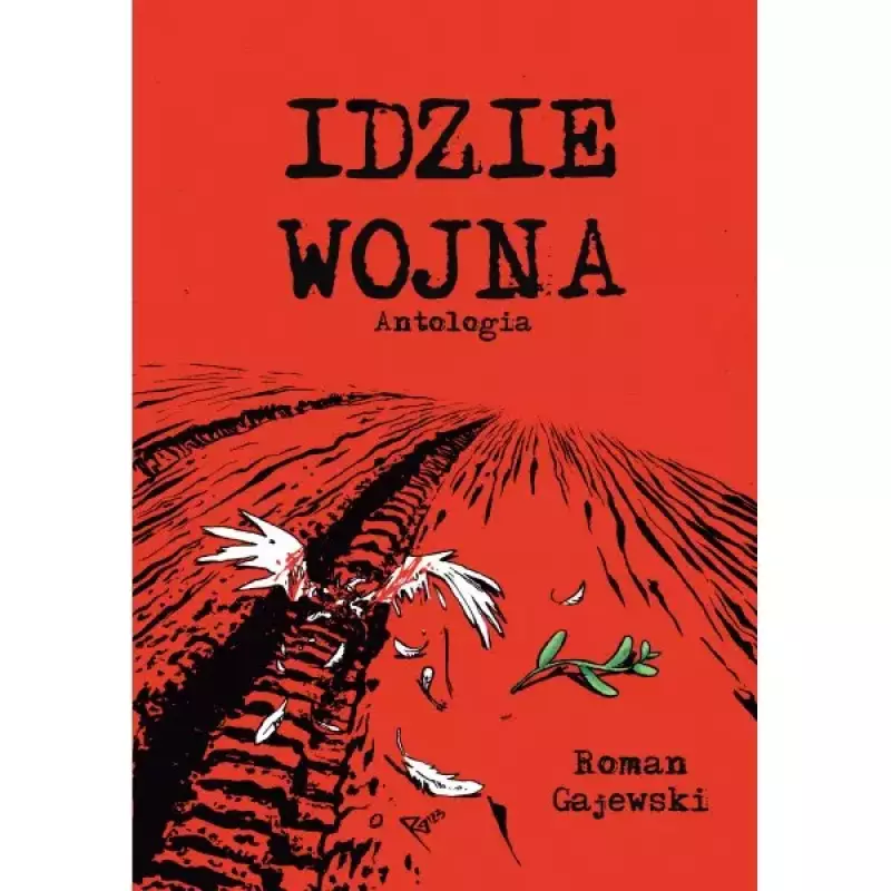Idzie wojna - Gajewski Roman, Bogacz Łukasz, Janusz Grzegorz, Olszewski ...