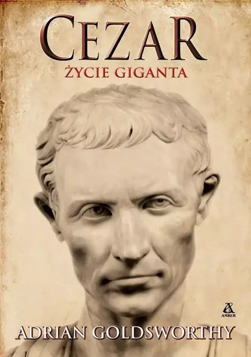 Cezar. Życie giganta - Adrian Goldsworthy