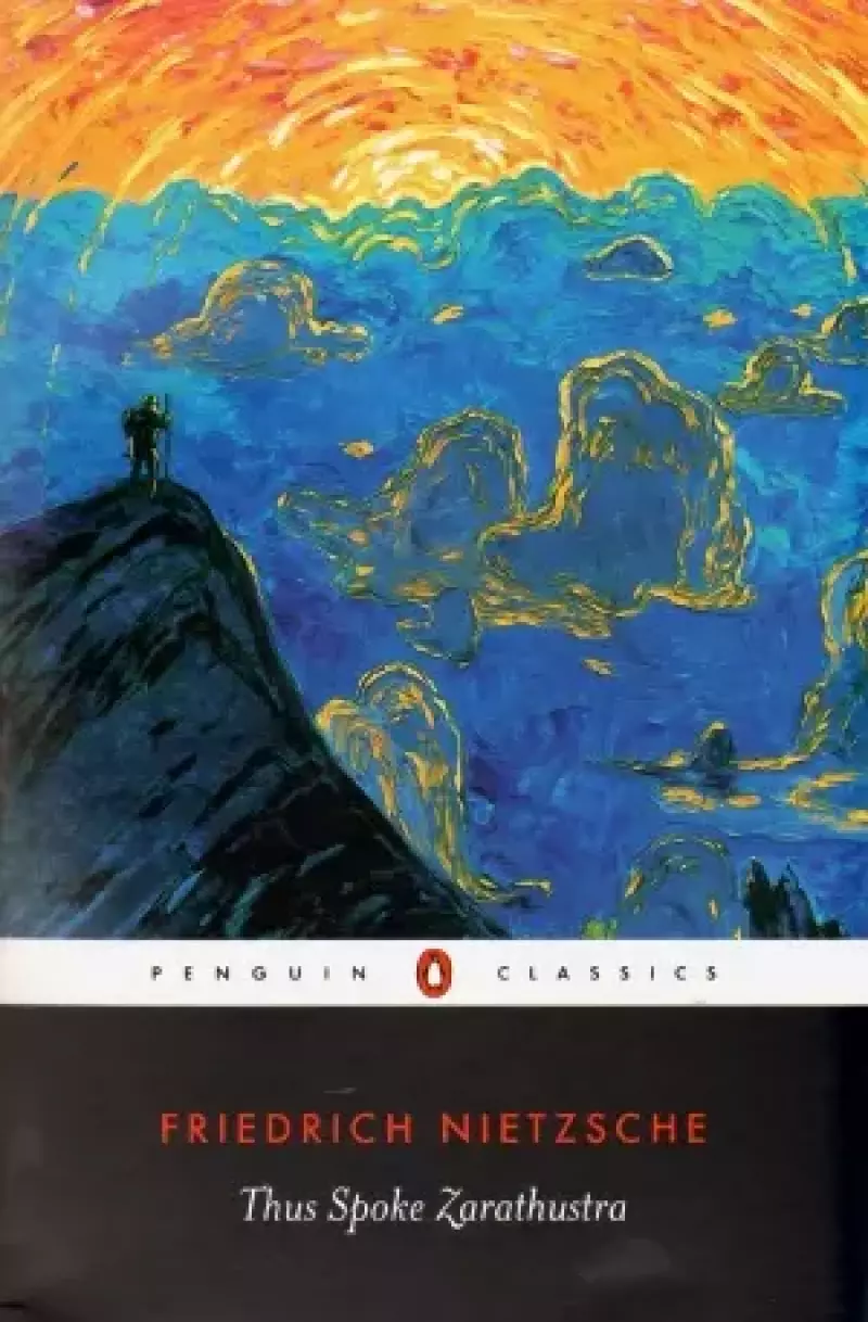 Thus Spoke Zarathustra - Friedrich Wilhelm Nietzsche
