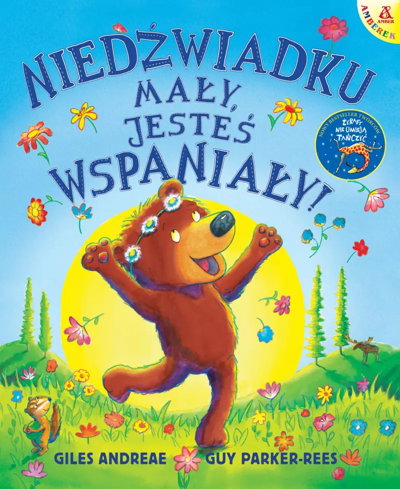 Amberek. Niedźwiadku mały, jesteś wspaniały! - Giles Andreae, Guy ...