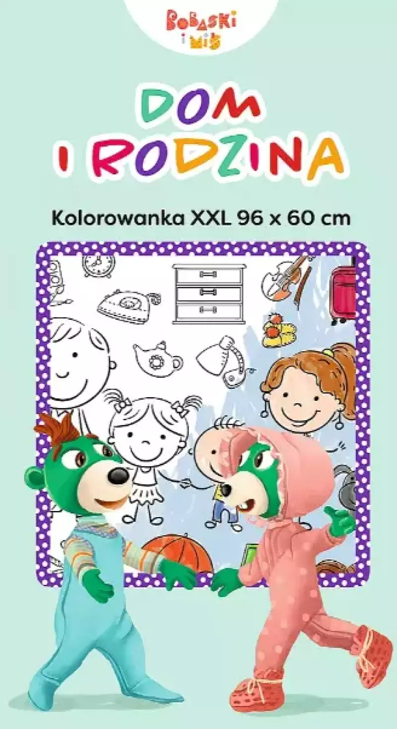 Bobaski i Miś. Kolorowanka XXL. Dom i rodzina - praca zbiorowa