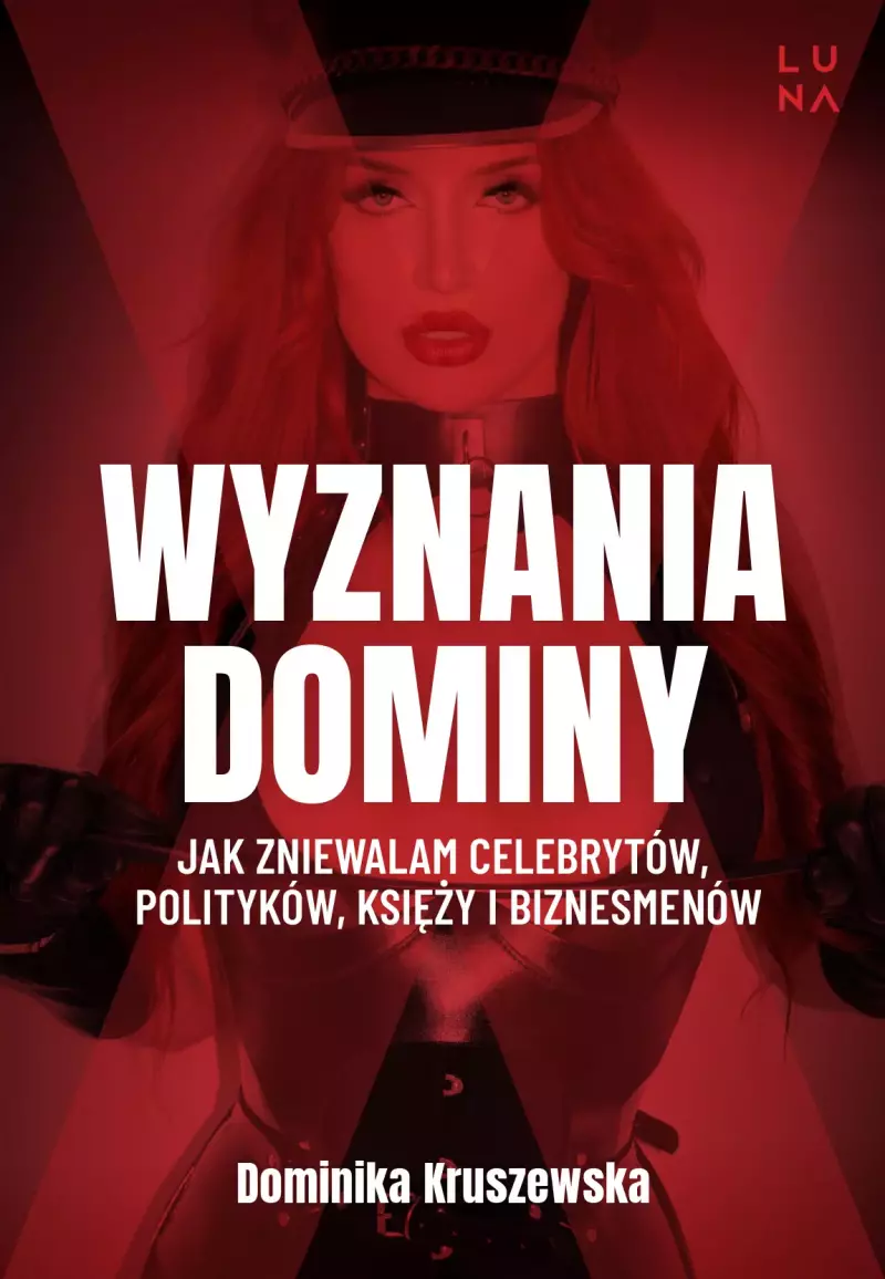 Wyznania dominy. Jak zniewalam celebrytów, polityków, księży i biznesmenów