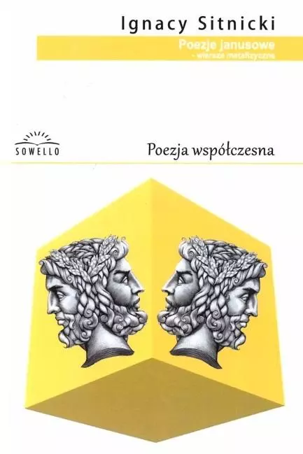 Poezje janusowe - wiersze metafizyczne - Ignacy Sitnicki