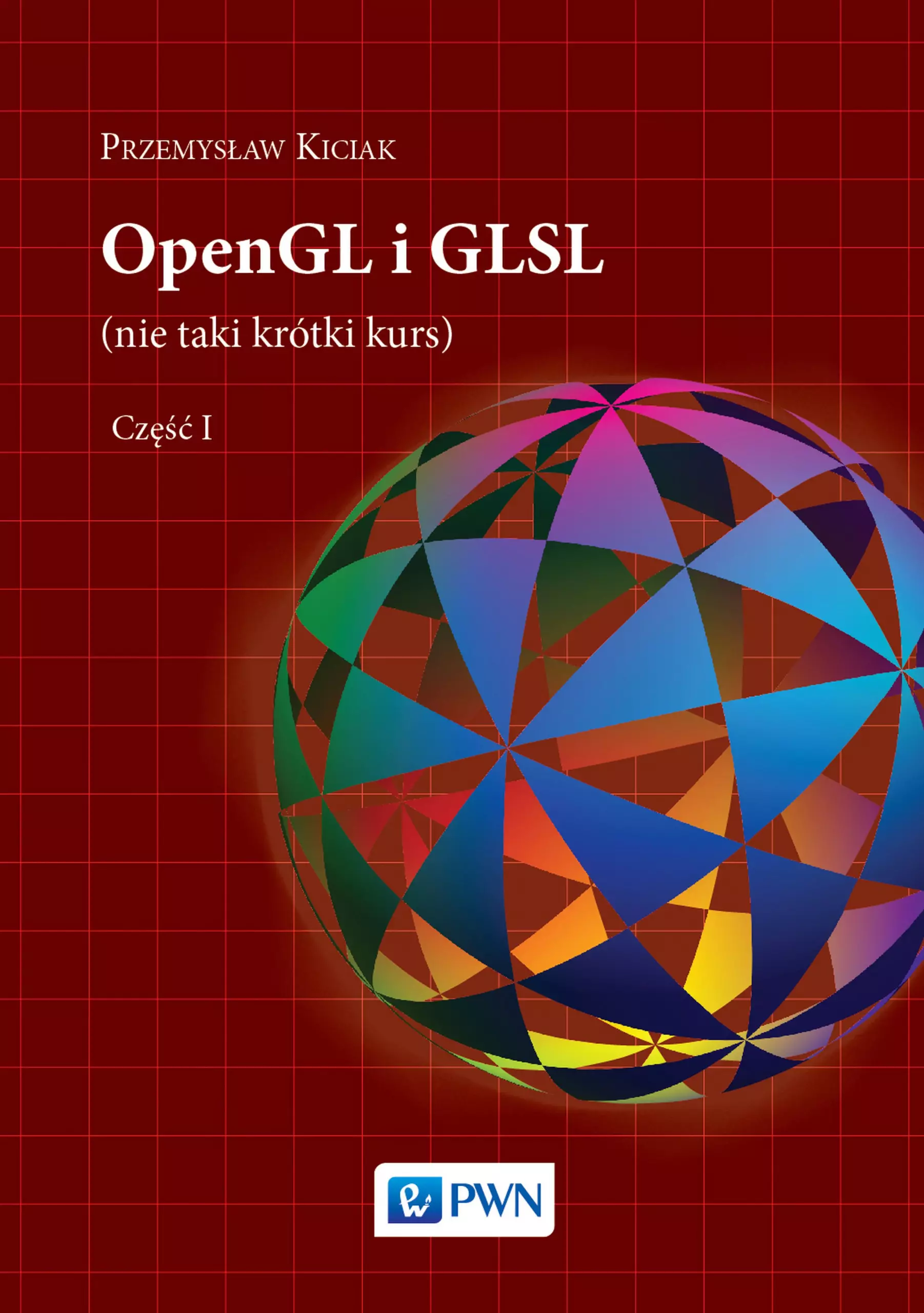 OpenGL i GLSL (nie taki krótki kurs), część I - Przemysław Kiciak
