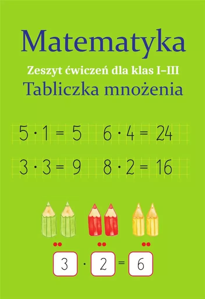 Matematyka. Tabliczka mnożenia. Zeszyt ćwiczeń dla klas I-III