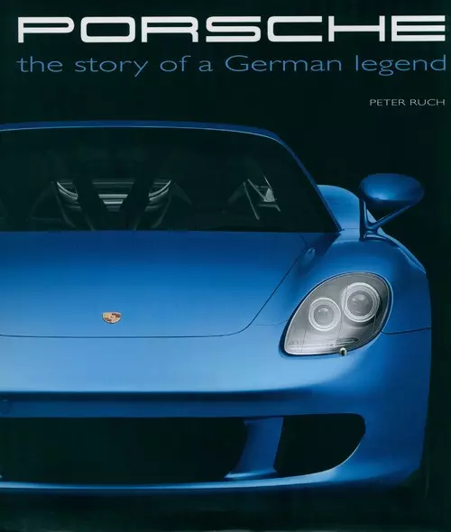 Porsche: Story Of A German Legend - Ruch Peter