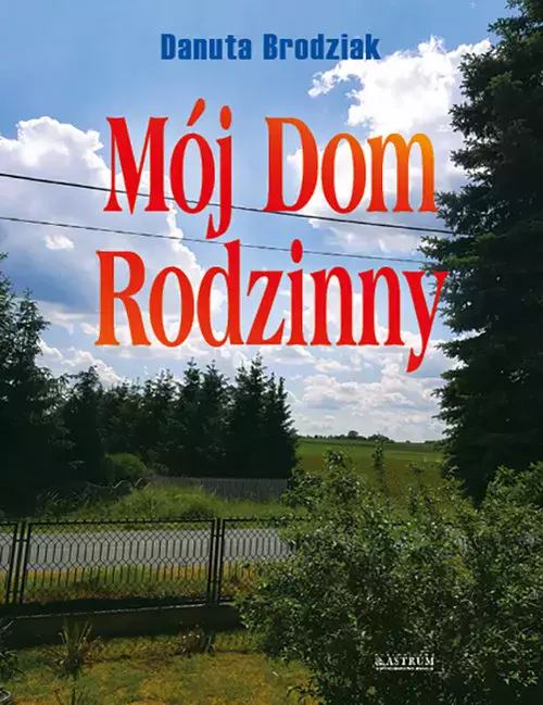 Mój Dom Rodzinny - Brodziak Danuta