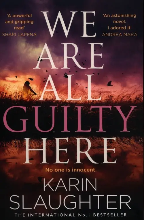 We Are All Guilty Here - Karin Slaughter