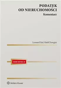 Podatek od nieruchomości. Komentarz - Rafał Dowgier, Leonard Etel