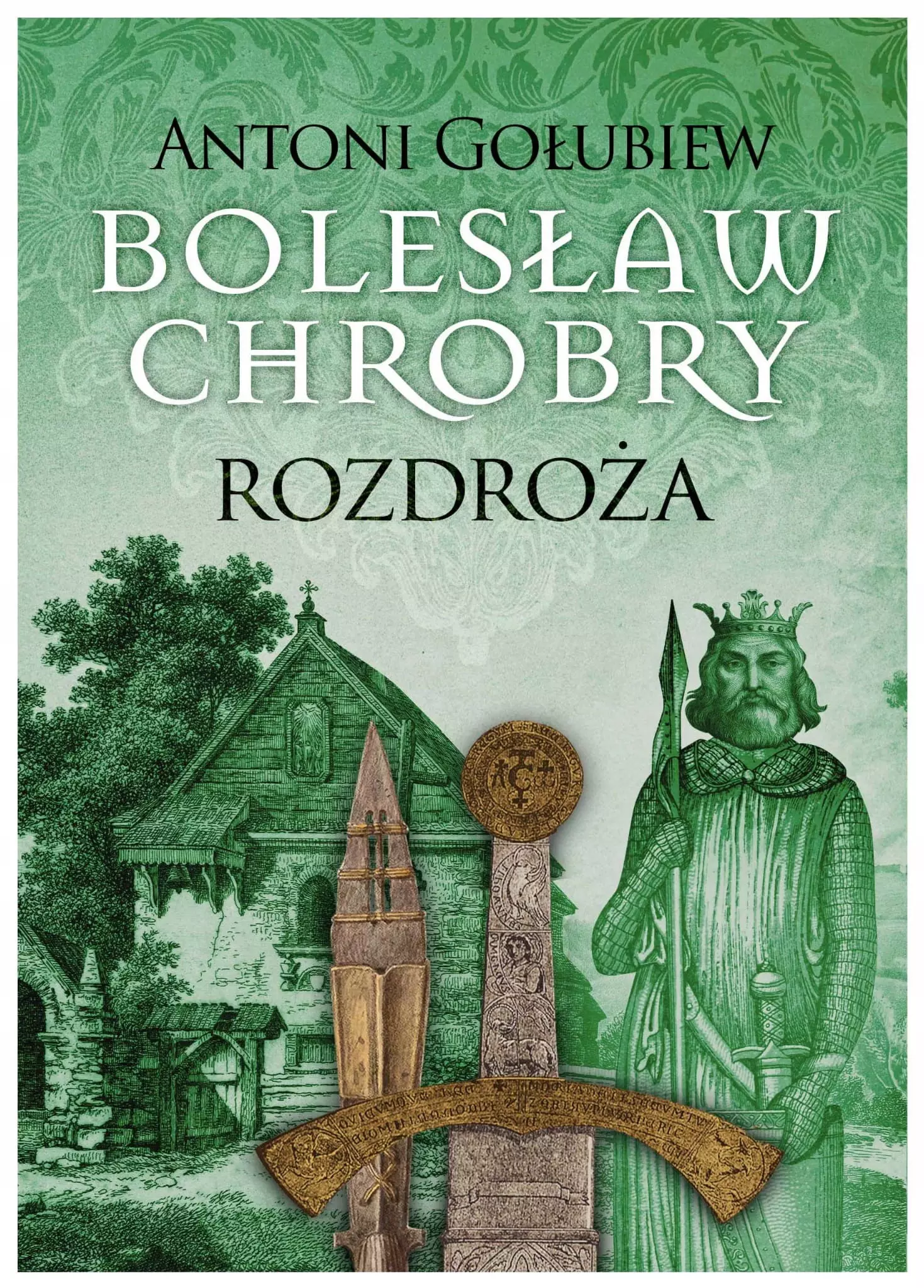 Bolesław Chrobry Rozdroża Tom 1 - Gołubiew Antoni