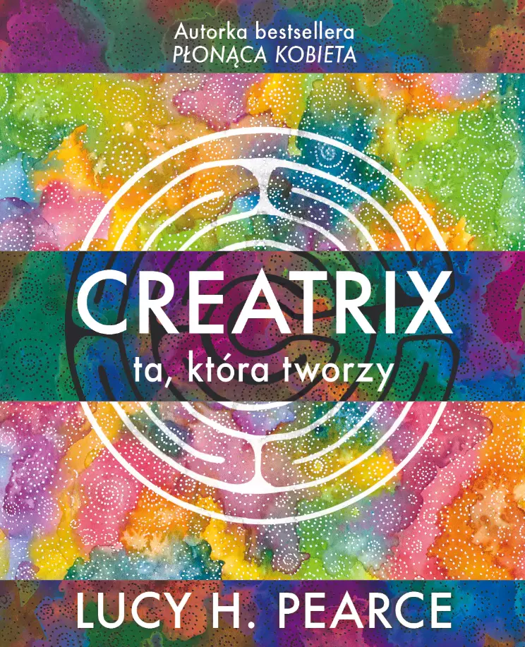 Creatrix. Ta, która tworzy - Lucy H.Pearce
