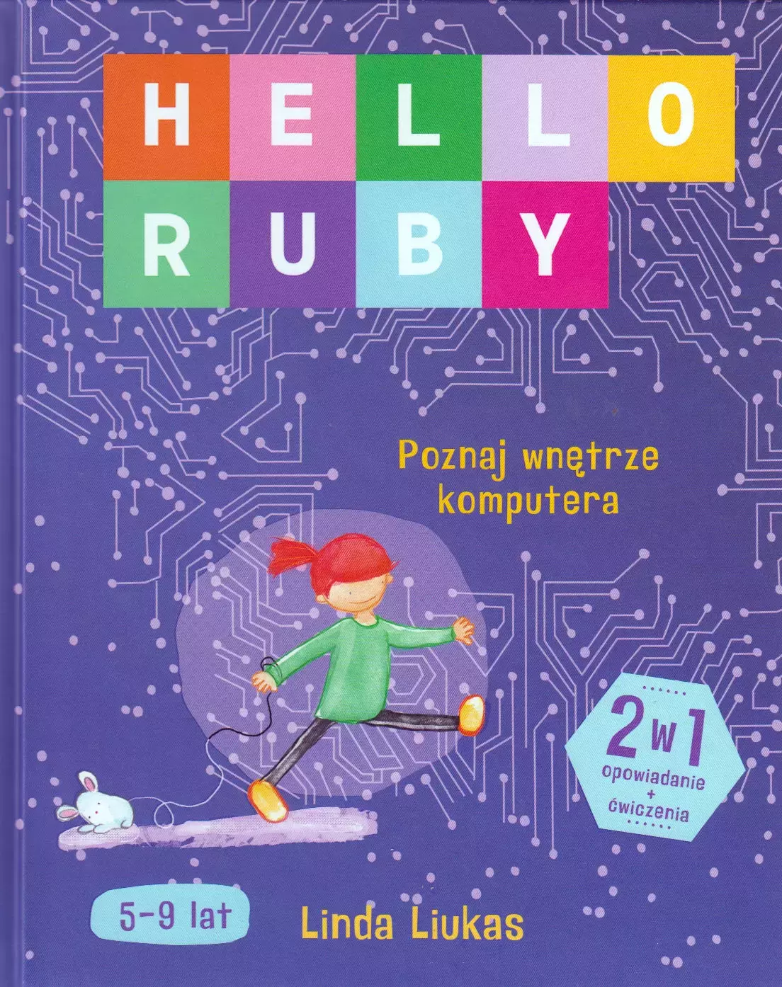 Hello Ruby. Poznaj wnętrze komputera - Linda Liukas