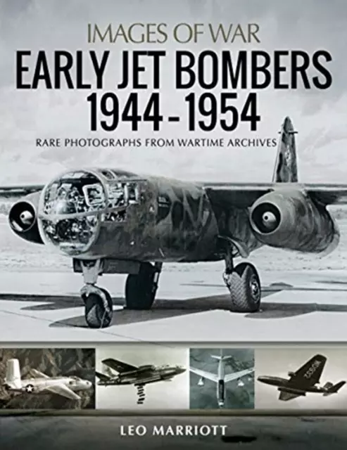 Early Jet Bombers 1944-1954: Rare Photographs from Wartime Archives (2019)