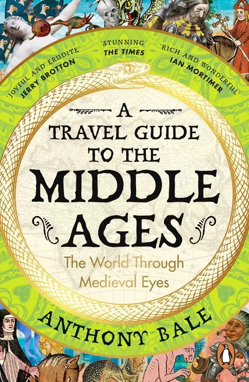 A Travel Guide to the Middle Ages - Bale Anthony