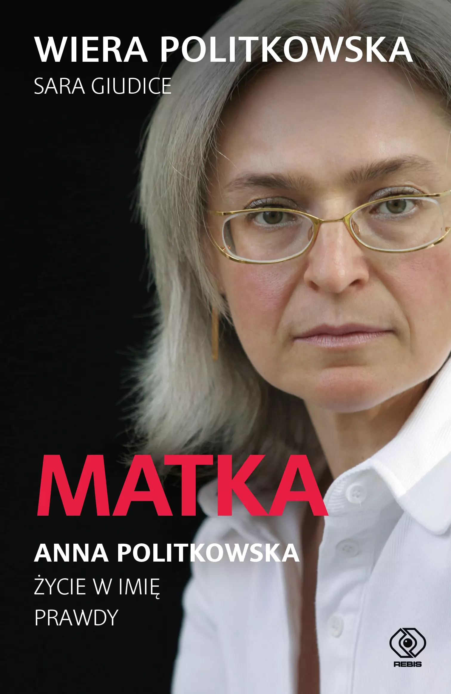 Matka. Anna Politkowska. Życie w imię prawdy - Wiera Politkowska, Sara ...