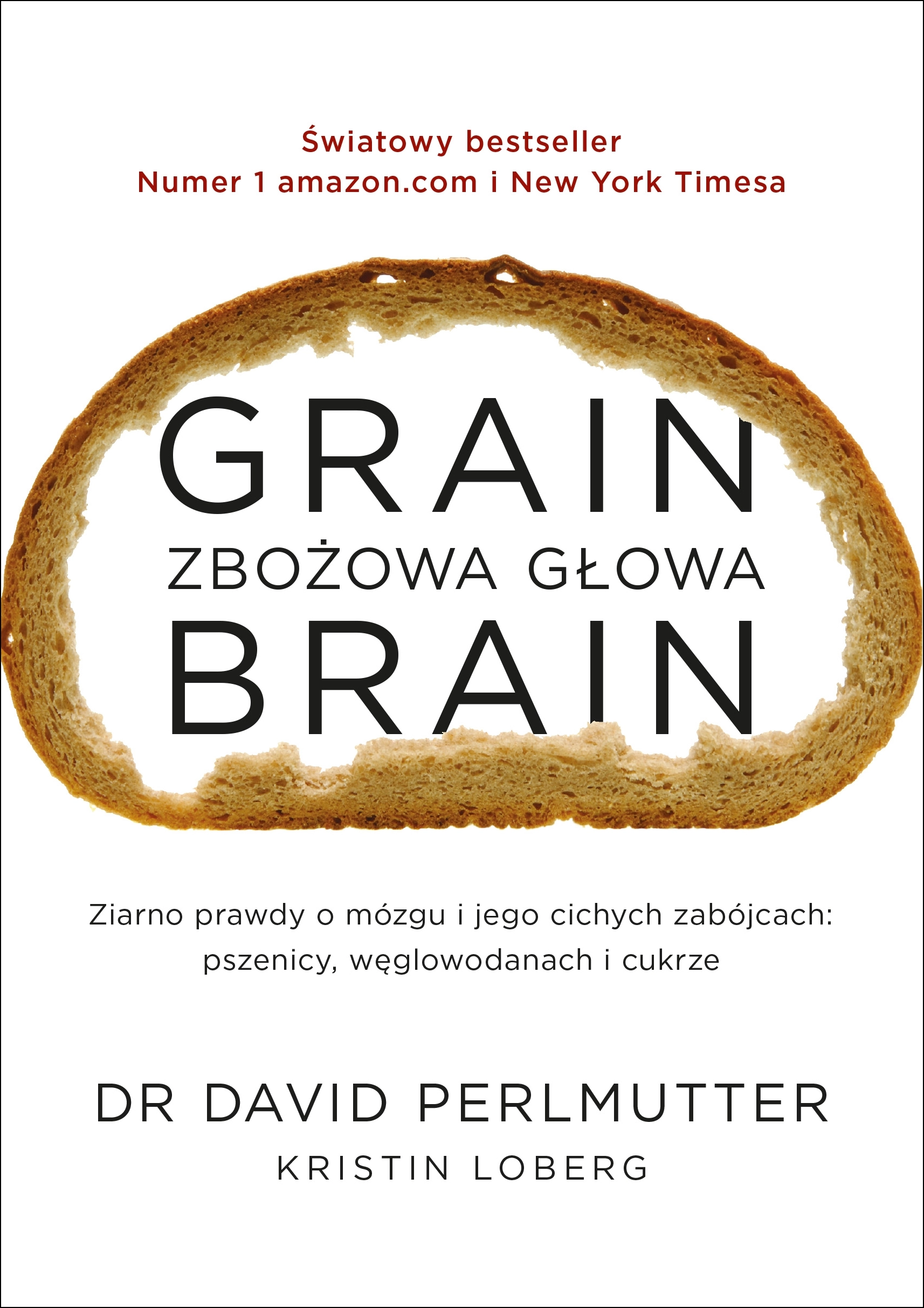 Grain Brain - Zbożowa głowa. Zaskakująca prawda o mózgu i jego cichych ...