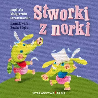 Stworki z norki BAJKA - Małgorzata Strzałkowska