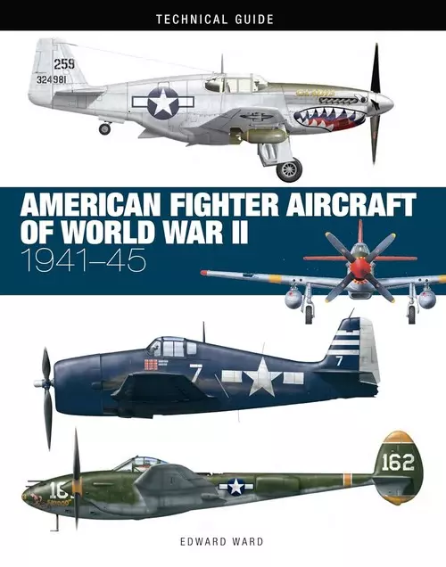 Technical Guide American Fighter Aircraft of World War II