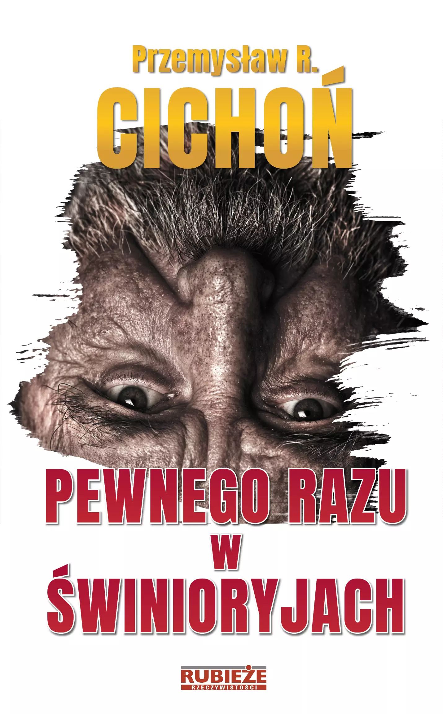 Pewnego razu w Świnioryjach - Przemysław R. Cichoń