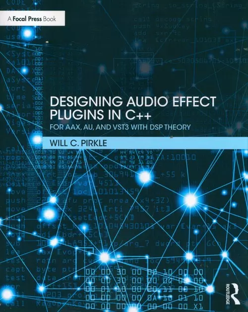 Designing Audio Effect Plugins in C++ - Pirkle Will