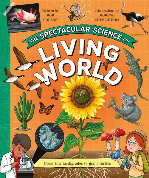 The Spectacular Science of the Living World - Colson Rob