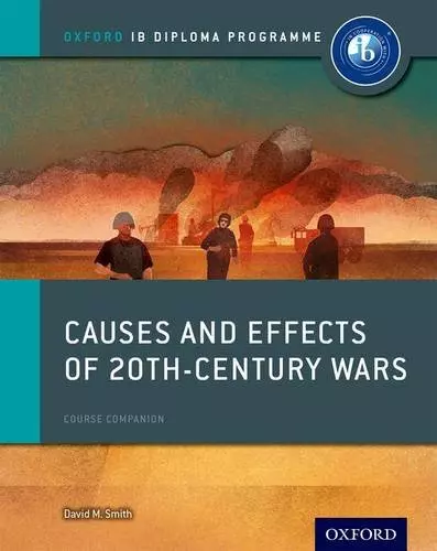 Causes and Effects of 20th Century Wars. IB History Course Book
