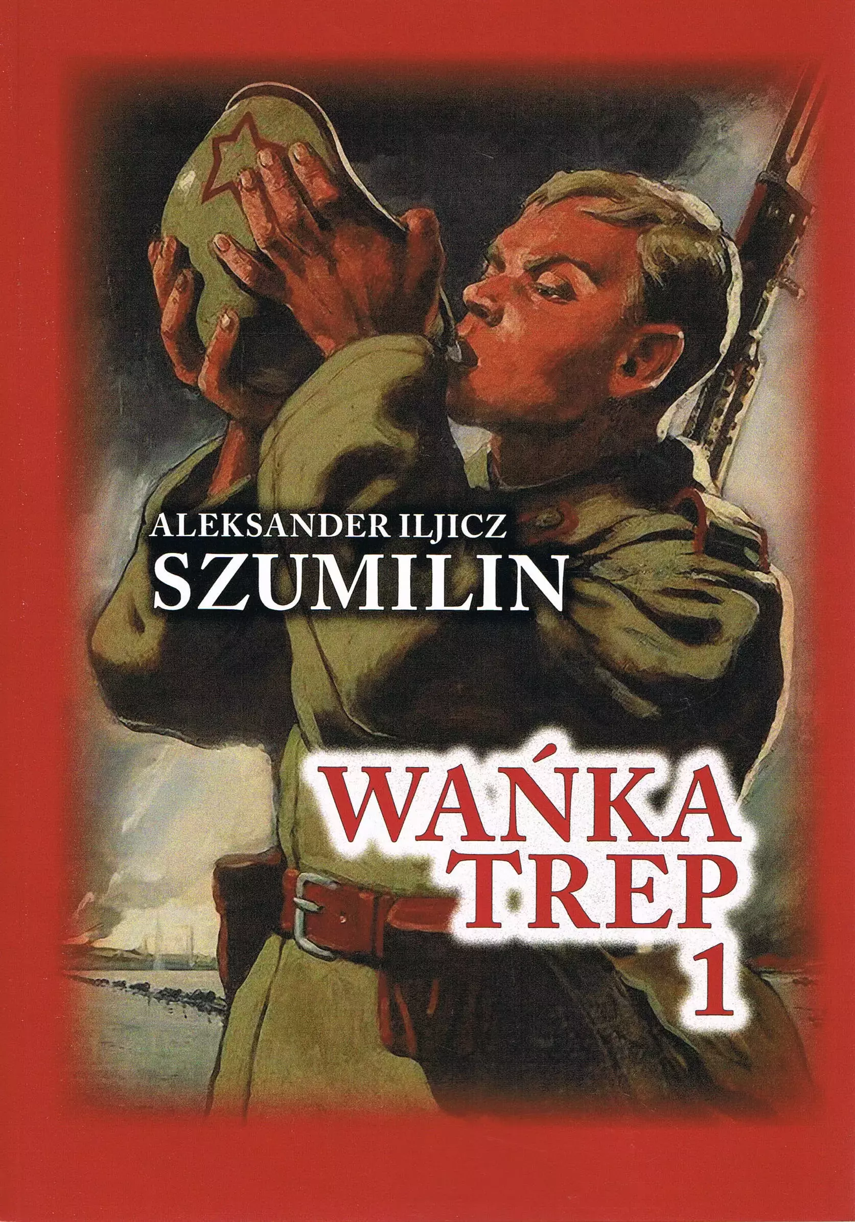 Wańka Trep 1 Dziennik żołnierza - Szumilin Aleksander Iljicz