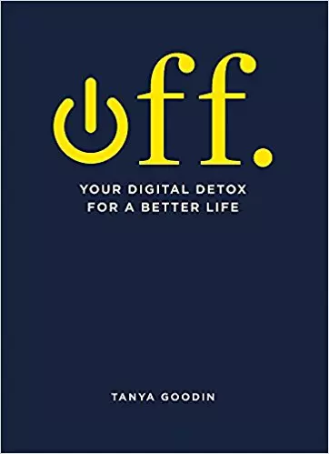 OFF. Your Digital Detox for a Better Life - Tanya Goodin