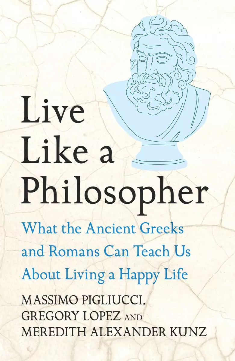 Live Like A Philosopher. What the Ancient Greeks and Romans Can Teach ...