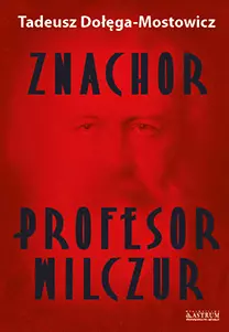Znachor / Profesor Wilczur - Tadeusz Dołęga-Mostowicz