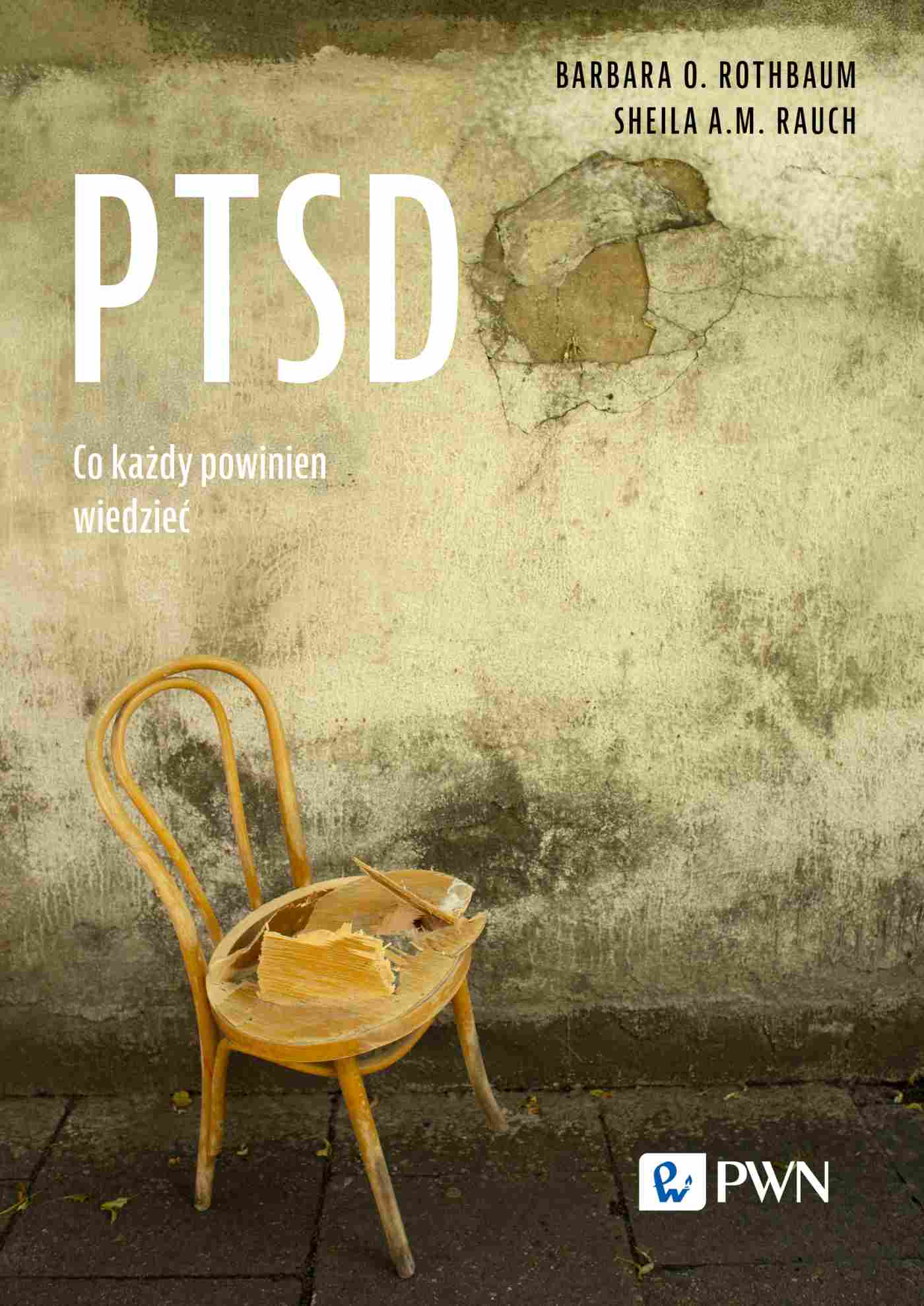 PTSD. Co każdy powinien wiedzieć - Barbara O. Rothbaum, Sheila A.M. Rauch
